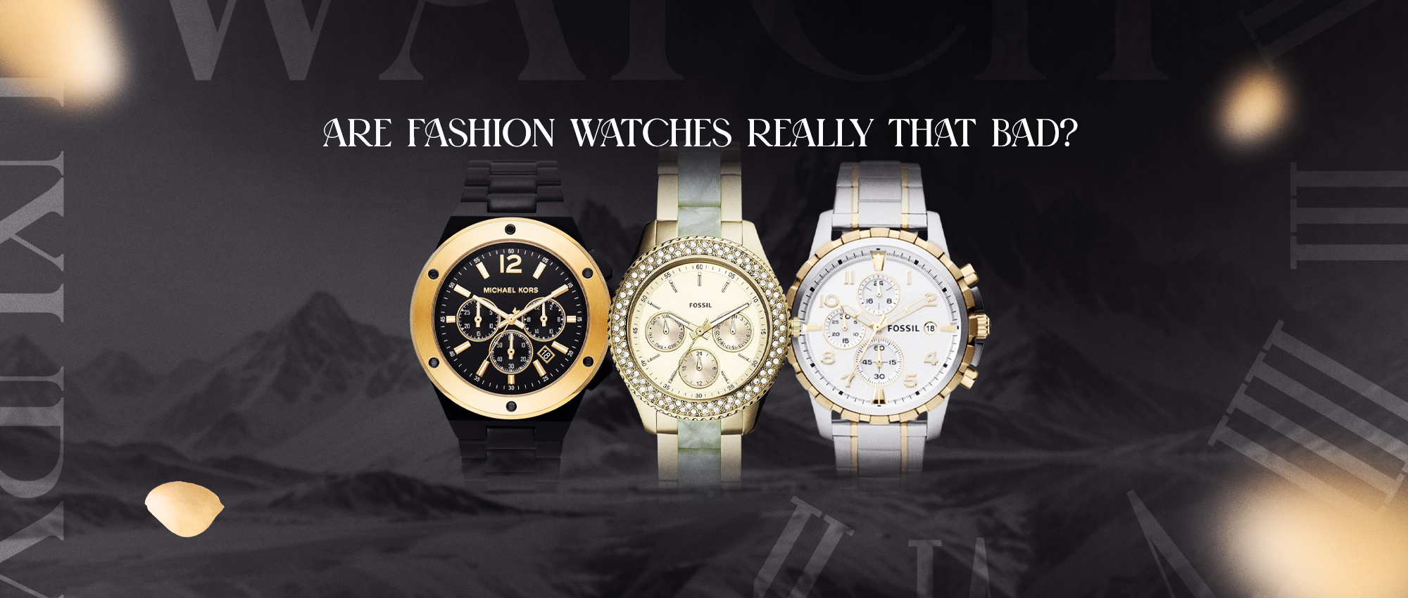 Are Fashion Watches Really That Bad?